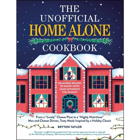 The Unofficial Home Alone Cookbook - (unofficial Cookbook Gift) By ...