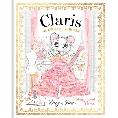 Claris: Magnificent Mess - By Megan Hess (hardcover) : Target