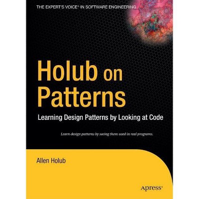 Holub On Patterns - (books For Professionals By Professionals) By Allen Holub (hardcover) : Target