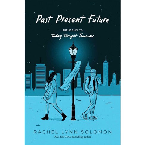 Past Present Future - (today Tonight Tomorrow) By Rachel Lynn Solomon ...