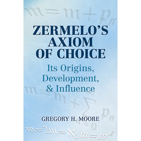 Zermelo's Axiom Of Choice - (dover Books On Mathematics) By Gregory H ...