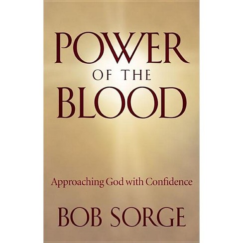 Power Of The Blood - By Bob Sorge (paperback) : Target