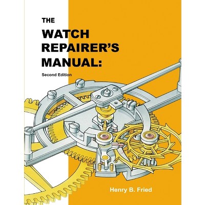 The Watch Repairer's Manual - By Henry B Fried : Target