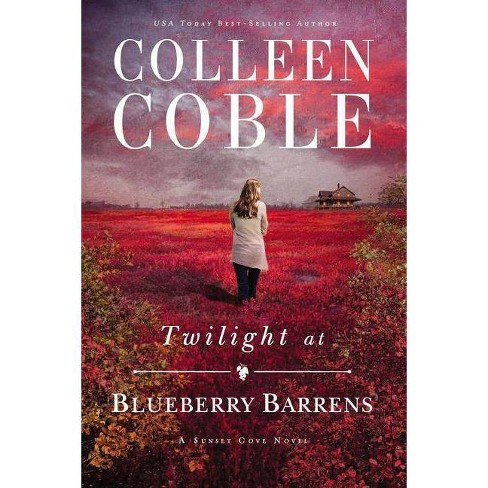 Twilight At Blueberry Barrens - (sunset Cove Novel) By Colleen Coble ...