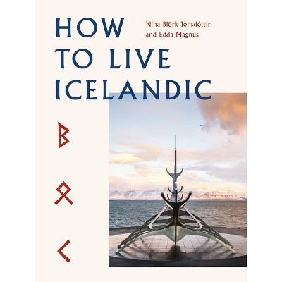 How to Live Icelandic - (How to Live...) by Nína Björk Jónsdóttir ...
