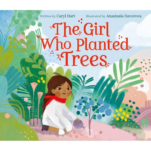 The Girl Who Planted Trees - By Caryl Hart (hardcover) : Target