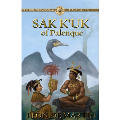 The Controversial Mayan Queen - (Mists of Palenque) by Leonide Martin ...