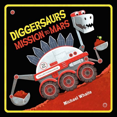 Diggersaurs Mission To Mars - By Michael Whaite (hardcover) : Target