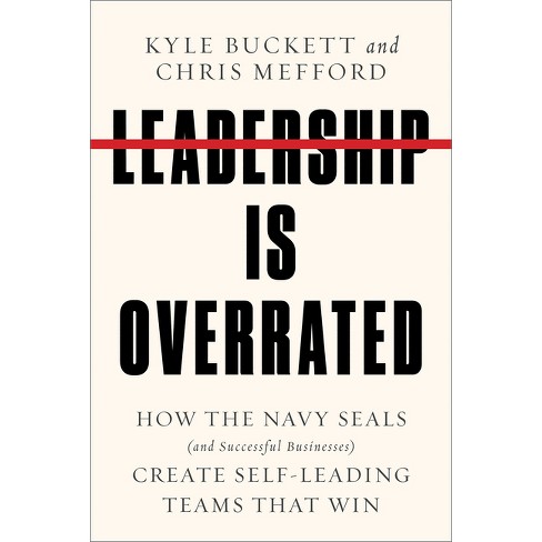 Leadership Is Overrated - By Kyle Buckett & Chris Mefford (hardcover ...