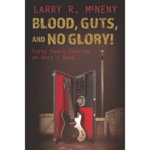 Blood, Guts, and No Glory! - (Tcu Press Texas Music) by Larry R McNeny ...
