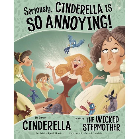 Seriously Cinderella Is So Annoying Other Side Of The Story By