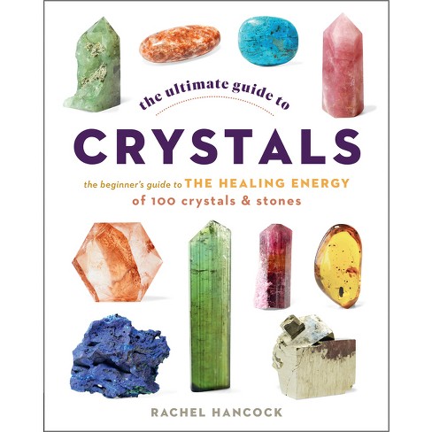 The Ultimate Guide To Crystals - (ultimate Guide To...) By Rachel ...