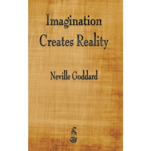 Imagination Creates Reality - By Neville Goddard (hardcover) : Target