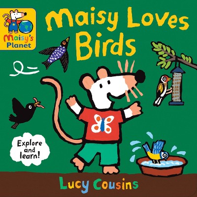 Maisy Loves Birds - (maisy's Planet) By Lucy Cousins (board Book) : Target