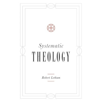 Systematic Theology - by Robert Letham (Hardcover) : Target