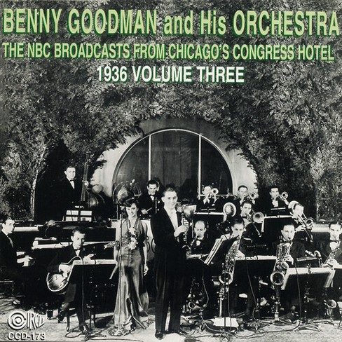 Benny Goodman - Nbc Broadcasts From Chicago's Congress Hotel, Vol. 3 ...