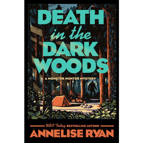 Death In The Dark Woods - (a Monster Hunter Mystery) By Annelise Ryan ...