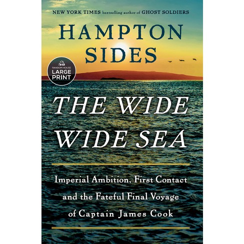 The Wide Wide Sea - Large Print By Hampton Sides (paperback) : Target