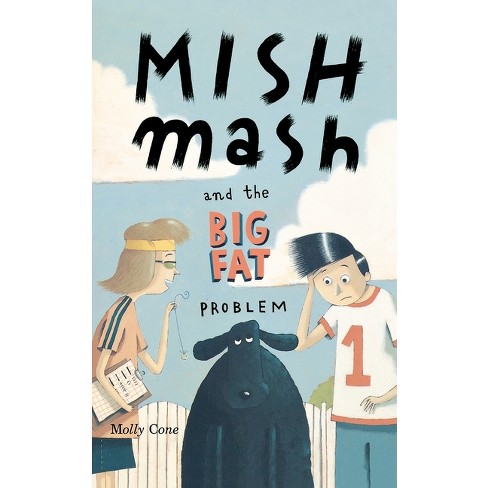 Mishmash And The Big Fat Problem - By Molly Cone (paperback) : Target