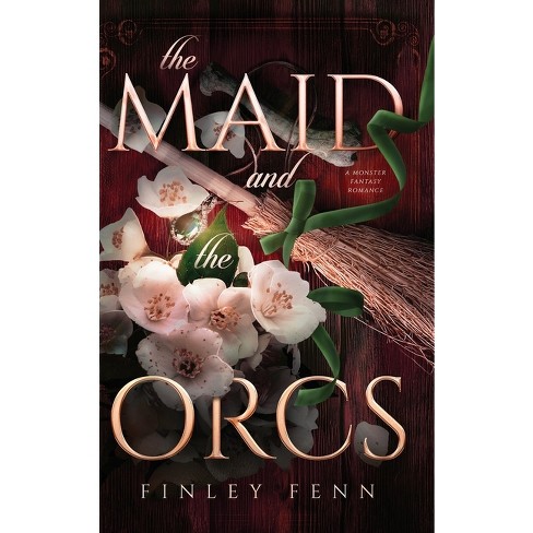 The Maid And The Orcs - (orc Sworn) By Finley Fenn (hardcover) : Target