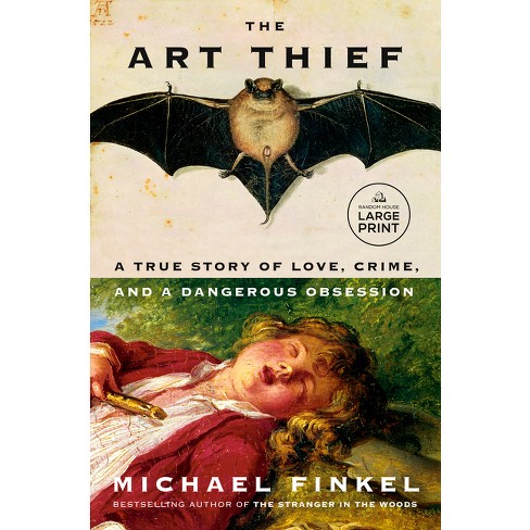 The Art Thief - Large Print By Michael Finkel (paperback) : Target