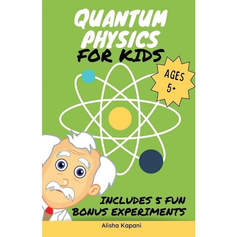 Quantum Physics For Kids - By Alisha Kapani (paperback) : Target