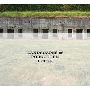 Landscapes of Forgotten Forts - (Hardcover) : Target