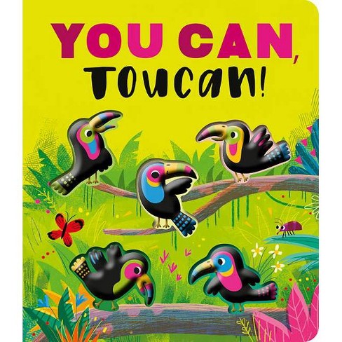 You Can, Toucan! - By Rosamund Lloyd (board Book) : Target