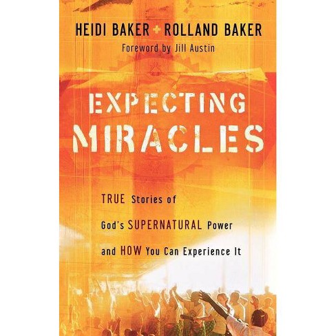 Expecting Miracles - By Heidi Baker & Rolland Baker (paperback) : Target