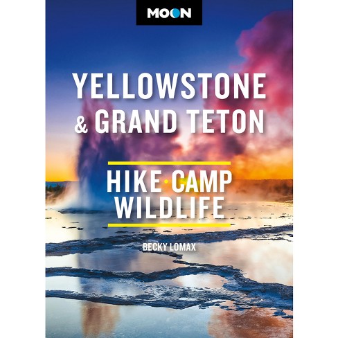 Moon Yellowstone & Grand Teton - (moon National Parks Travel Guide ...