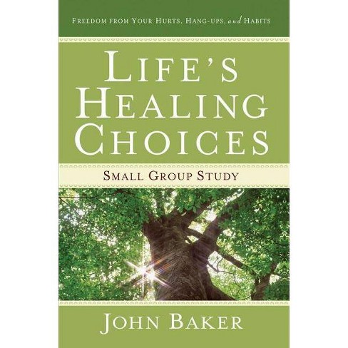 Life's Healing Choices Small Group Study - By John Baker (paperback ...
