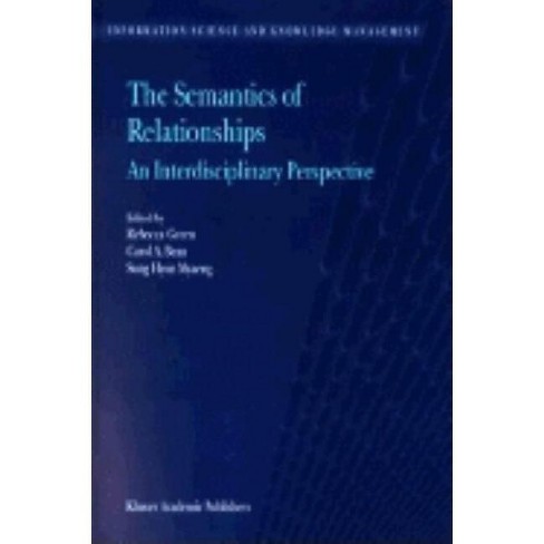 The Semantics Of Relationships - (information Science And Knowledge Management) By R Green & C A ...