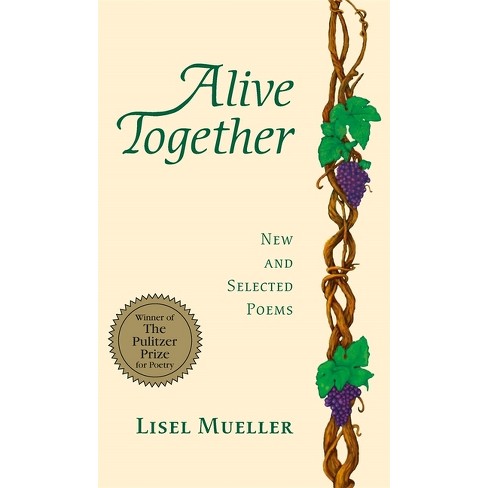 Alive Together - By Lisel Mueller (paperback) : Target