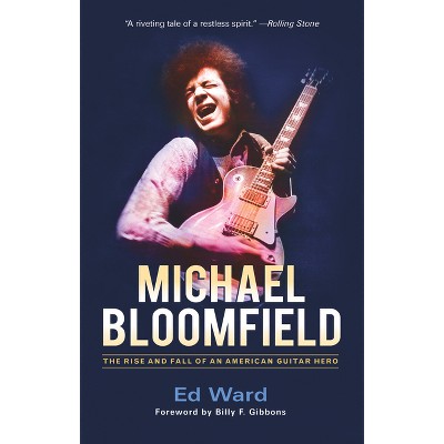 Michael Bloomfield - by Ed Ward (Paperback) : Target
