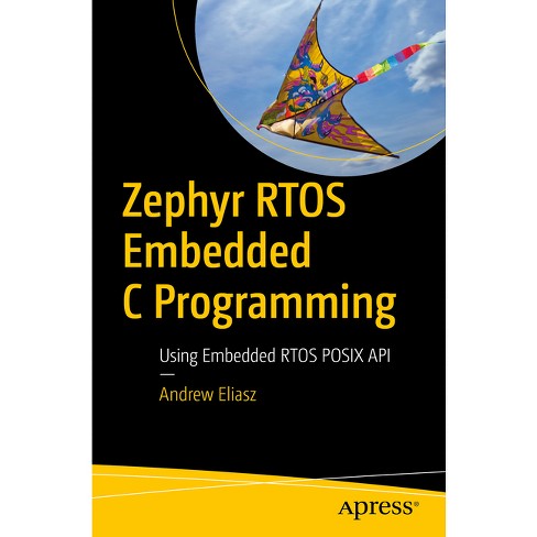 Zephyr Rtos Embedded C Programming - By Andrew Eliasz (paperback) : Target