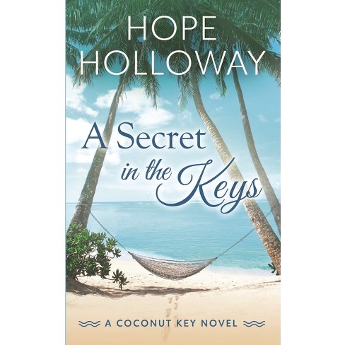 A Secret In The Keys - (the Coconut Key) By Hope Holloway (paperback ...