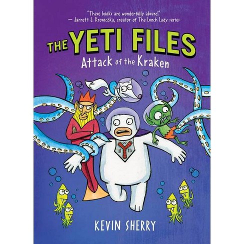 Attack Of The Kraken (the Yeti Files #3) - By Kevin Sherry (hardcover ...