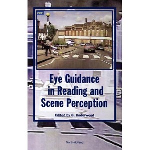 Eye Guidance in Reading and Scene Perception - by G Underwood ...