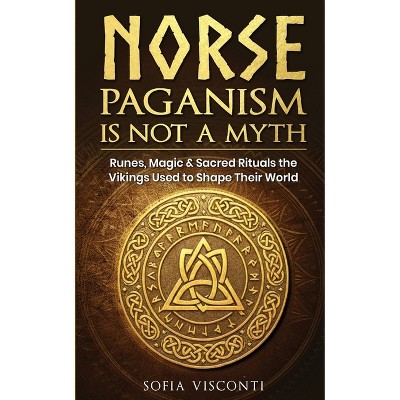 Norse Paganism Is Not A Myth - by Sofia Visconti (Paperback) : Target