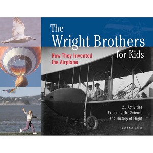 The Wright Brothers for Kids - (For Kids) by Mary Kay Carson (Paperback ...