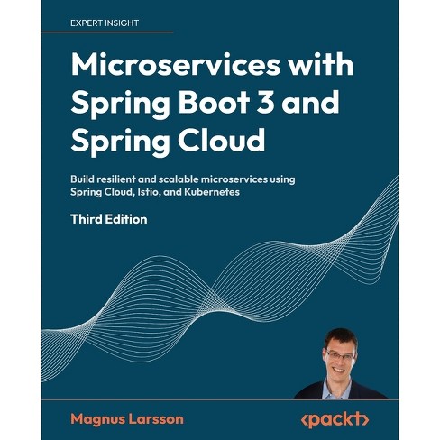Microservices With Spring Boot 3 And Spring Cloud - Third Edition - 2nd Edition By Magnus ...
