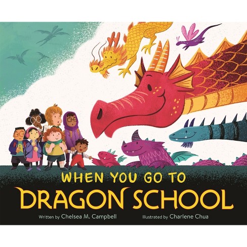 When You Go To Dragon School - By Chelsea M Campbell (hardcover) : Target