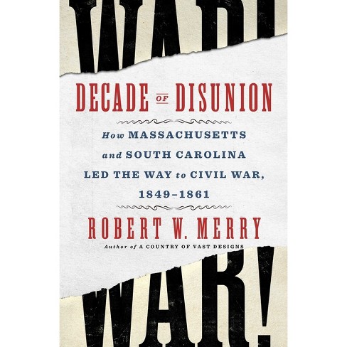 Decade Of Disunion - By Robert W Merry : Target