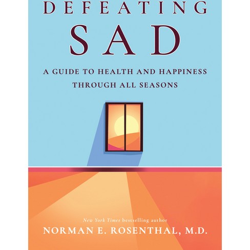 Defeating Sad (seasonal Affective Disorder) - By Norman E Rosenthal ...