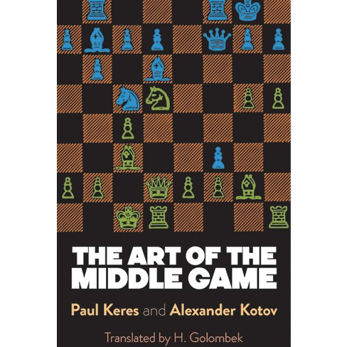 The Art Of The Middle Game - (dover Chess) By Paul Keres & Alexander ...