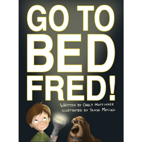 Go To Bed, Fred! - Large Print By Carly Mottinger (hardcover) : Target