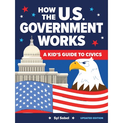How The U.s. Government Works - 4th Edition By Syl Sobel : Target