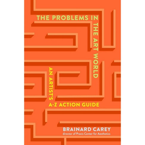 The Problems In The Art World - By Brainard Carey (paperback) : Target