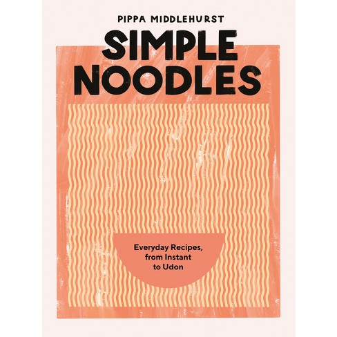 Simple Noodles - By Pippa Middlehurst (hardcover) : Target