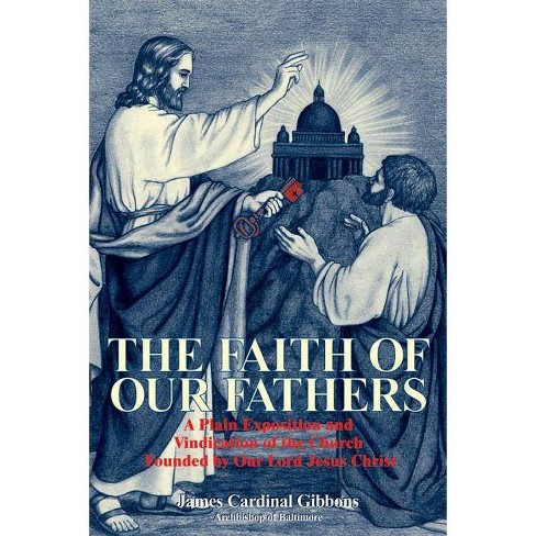 The Faith Of Our Fathers - By James Gibbons (paperback) : Target